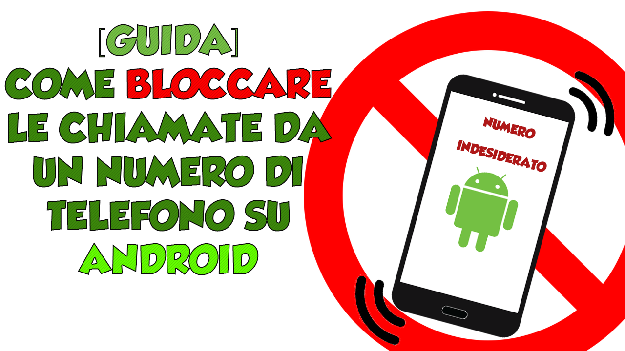[GUIDA] Come bloccare le chiamate da un numero di telefono su Android ...