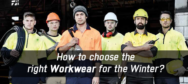 How to Choose The Right Work Wear For The Winter