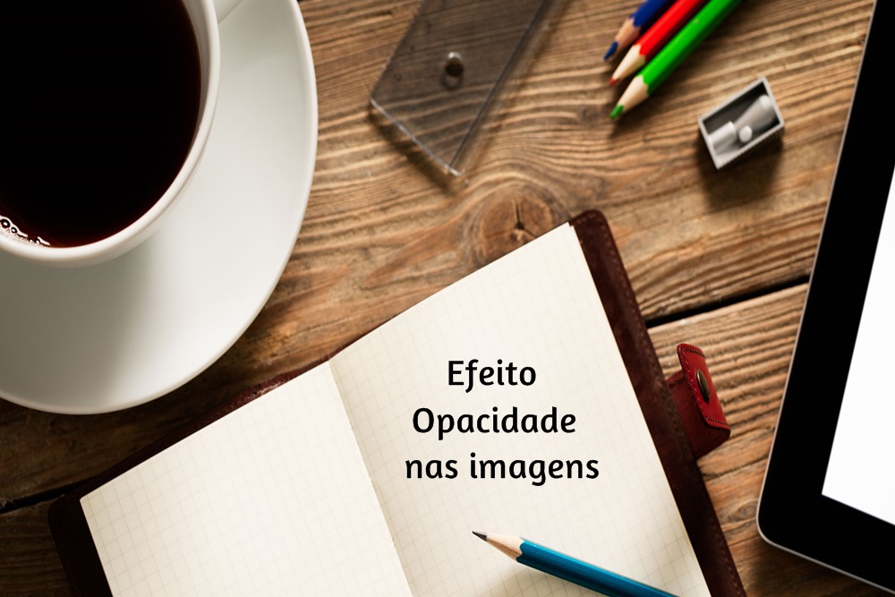 Miss Tutos: Efeito Opacidade nas Imagens