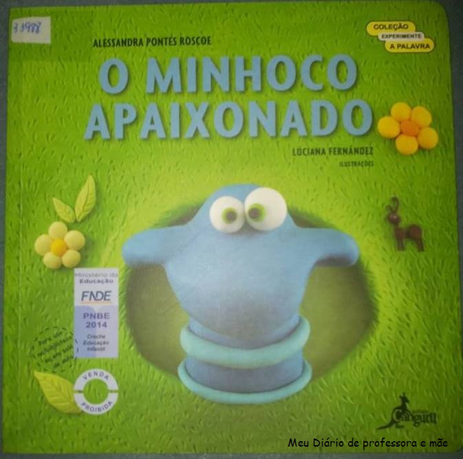 Meu diário de Professora e Mãe : Livro da semana: O minhoco apaixonado!