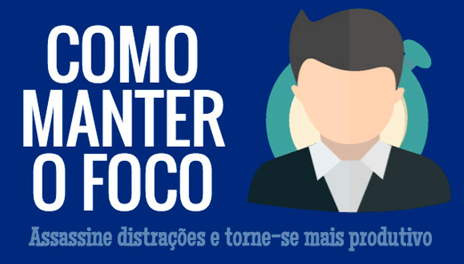 Infográfico: como manter o foco