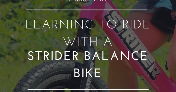 OUTDOOR PLAY: Learning to ride with a Strider Balance Bike | Treasure ...