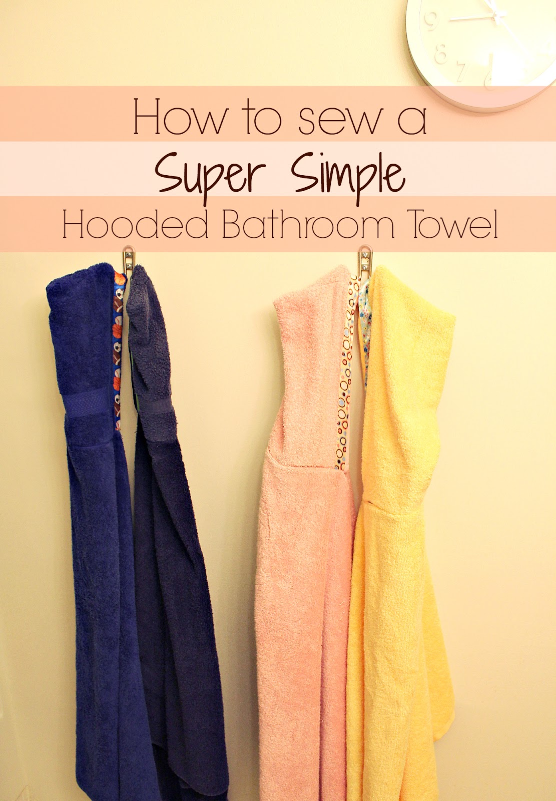 How to Sew a Super Simple Hooded Bathroom Towel