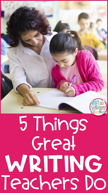5 Things Great Writing Teachers Do - Not So Wimpy Teacher