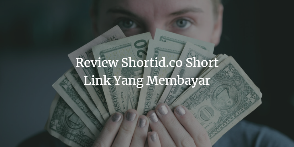 Studi Kasus; Review Shortid.co Short Link Yang Membayar Selama Satu ...