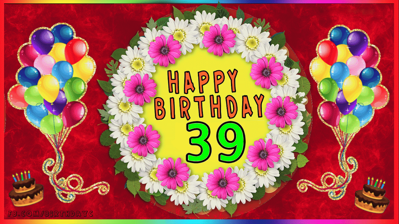 39th Birthday images, gif, Greetings Cards for age 39 years - Birthday ...