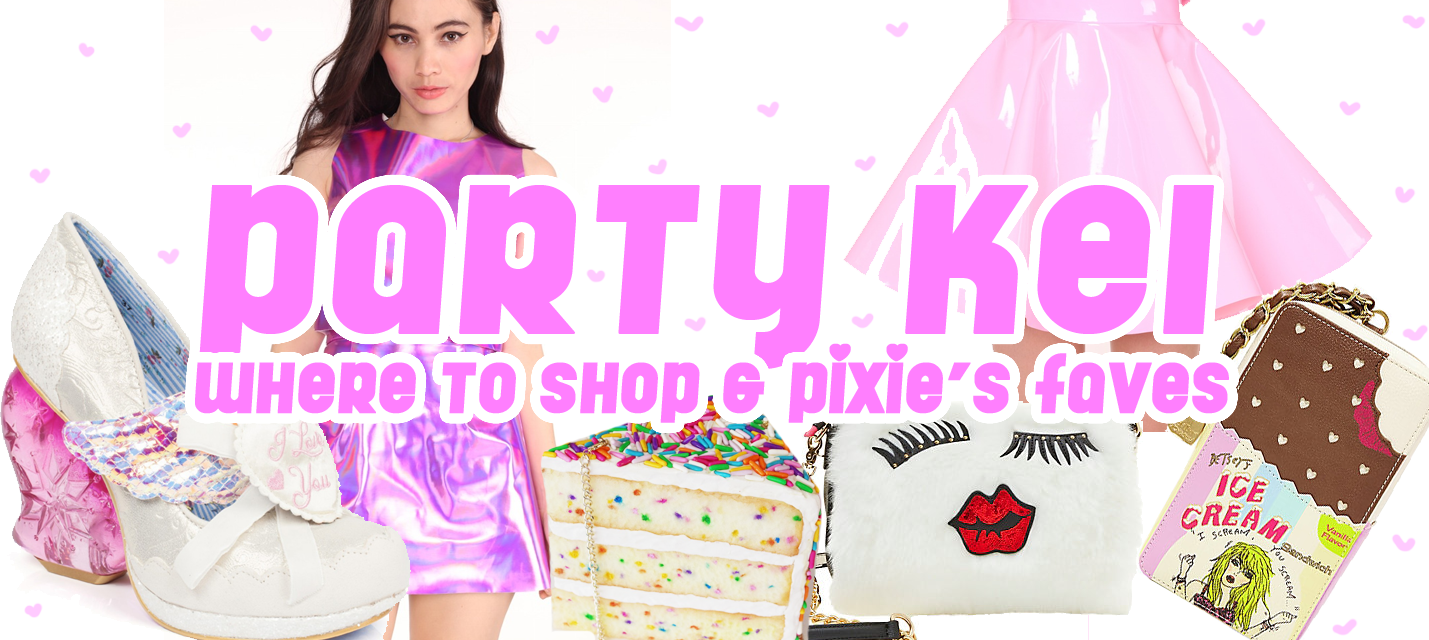 pixielocks ♡. ': ♡ PARTY-KEI | Where to Shop and Pixie's New Faves ♡
