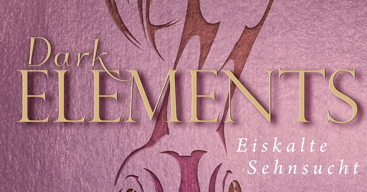 Katja´s Bücherwelt: [Rezension] Dark Elements - Eiskalte Sehnsucht ...