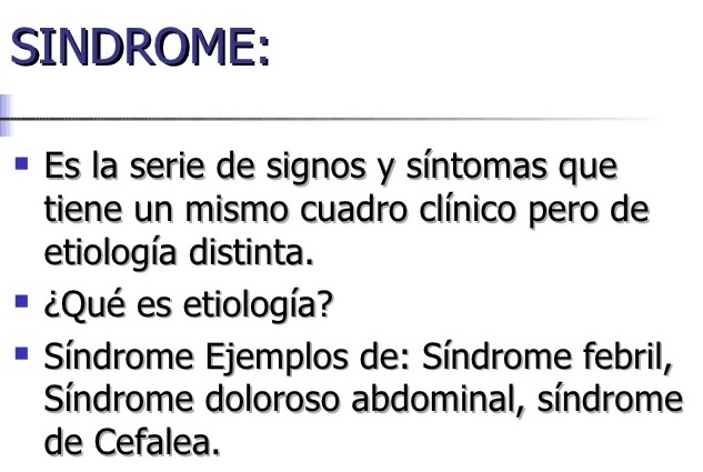SíNTOMA, SIGNO, SíNDROME Y ETIOLOGíA.