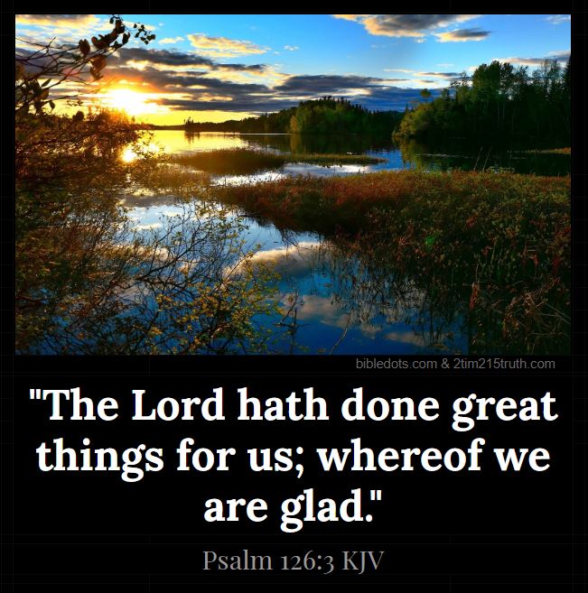 2 Timothy 2 15 Truth Verse Of The Day Psalm 126 3 KJV