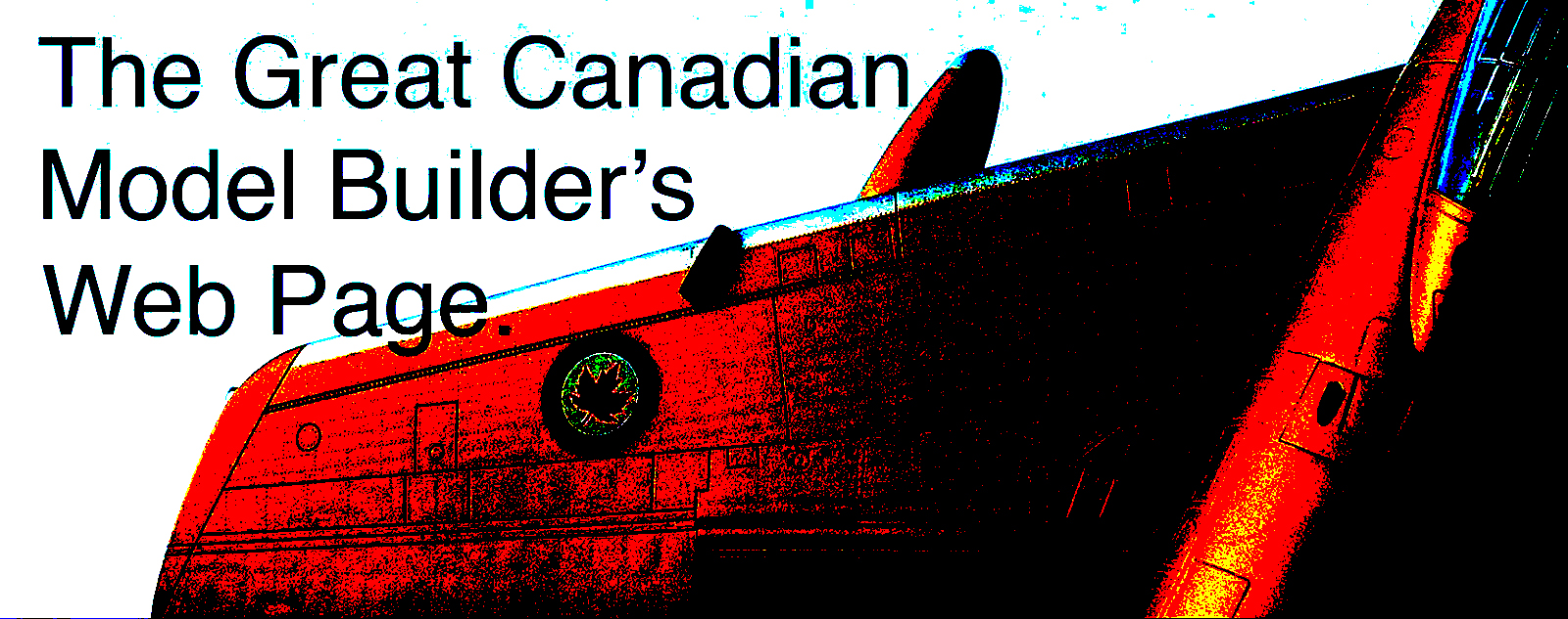 The Great Canadian Model Builders Web Page!: 6 Years