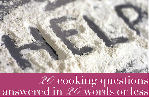 20 Cooking Questions Answered in 20 Words or Less - Always Order Dessert