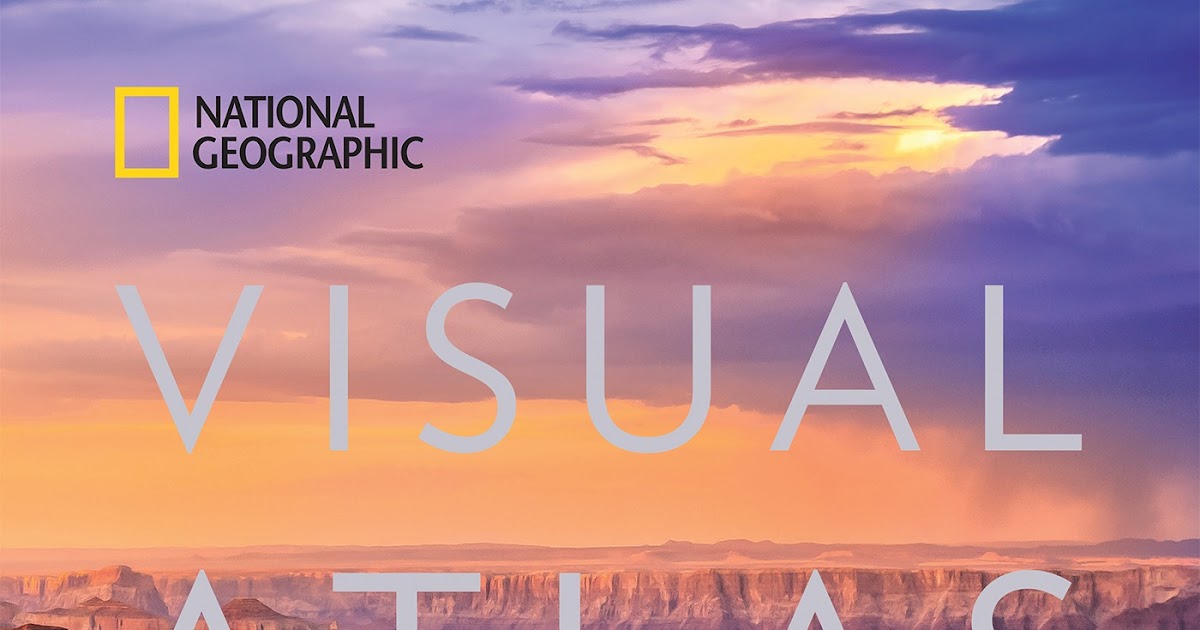 A Bookish Way of Life: Visual Atlas Of The World by National Geographic