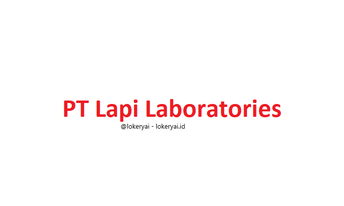 Lowongan Kerja PT Lapi Laboratories Terbaru