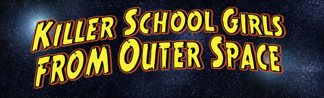 Midnight Cinephile: Killer School Girls from Outer Space
