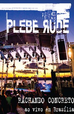 Lançamentos CD/DVD: PLEBE RUDE - Rachando Concreto Ao Vivo Em Brasília