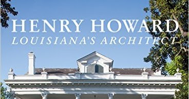 TradArch: Book Review: Henry Howard – Louisiana's Architect