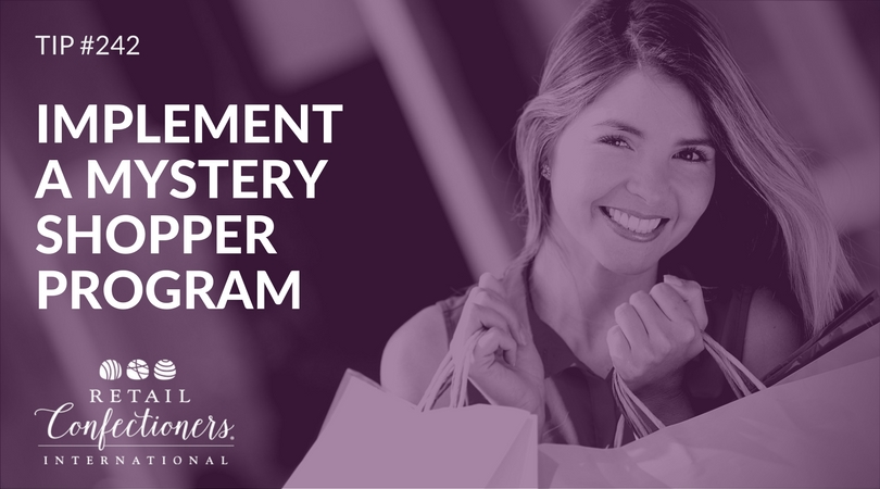 Tip #242: Implement a Mystery Shopper Program - Retail Confectioners ...