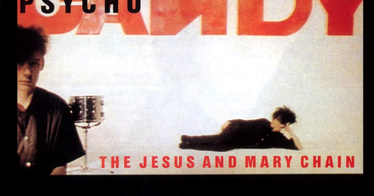 1985 Psychocandy - The Jesus And Mary Chain - Rockronología