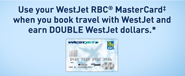RBC WestJet MasterCard: 2x WestJet Dollars on WestJet Travel Purchases ...
