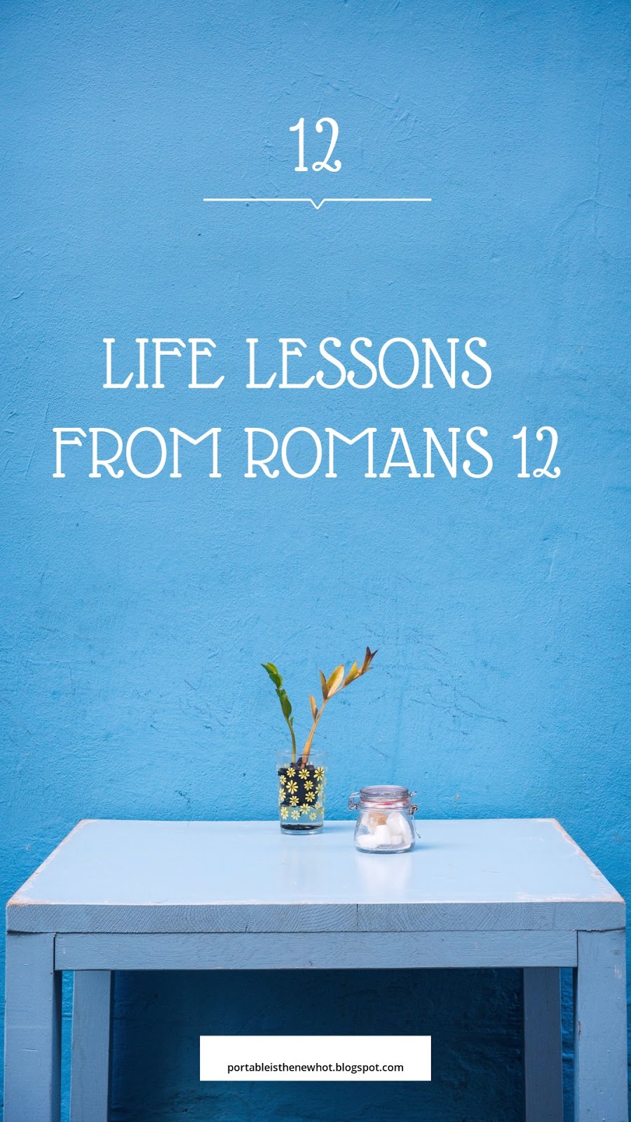 #mondayinspiration || 12 LIFE LESSONS FROM ROMANS 12