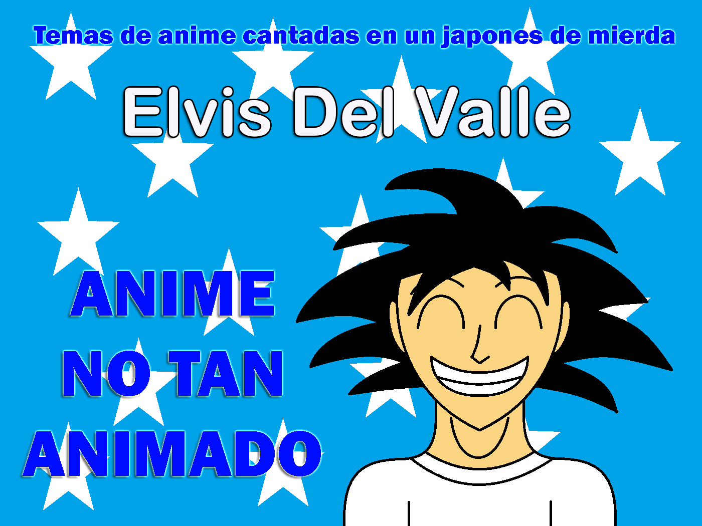 Elvis Del Valle: Anime No Tan Animado