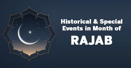 Historical Islamic Events in Month of RAJAB - learn about islam