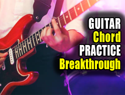 Guitar Chord Practice Breakthrough (Amazing 3 Step Method) | Creative ...