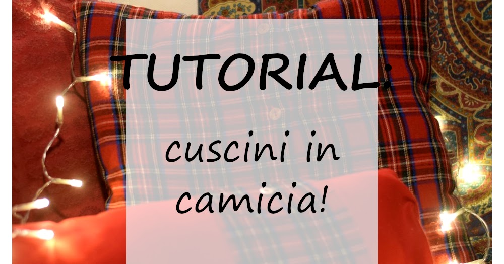 TUTORIAL: cuscini in camicia