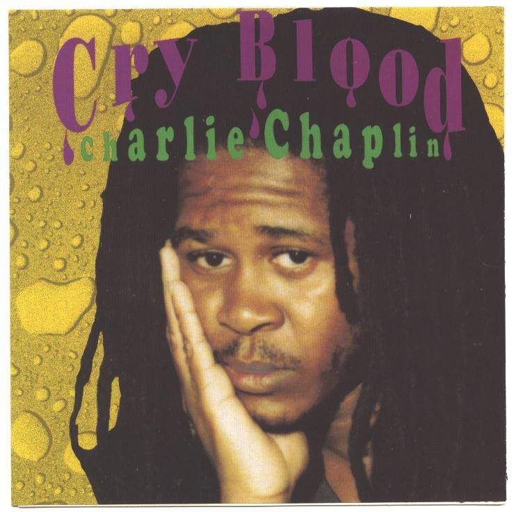 Charlie Chaplin - Cry Blood (1991) | New Roots Reggae