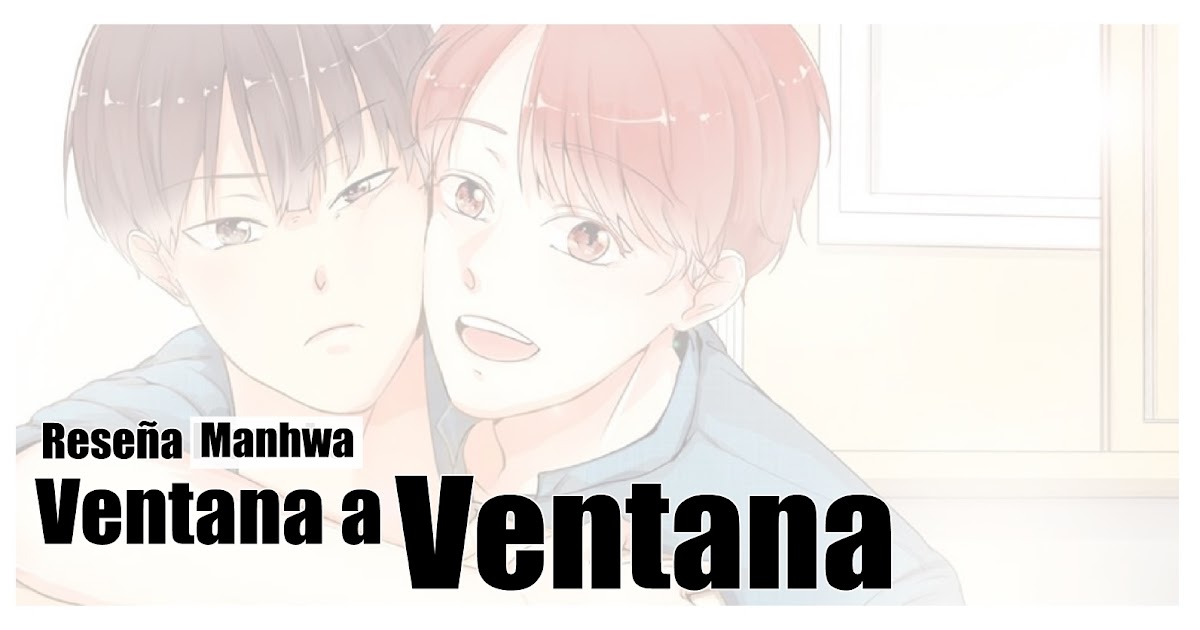 RUKIIXHOLIC Blog: [Reseña Manhwa BL] Ventana a Ventana