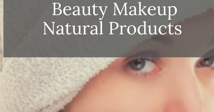 Beauty Makeup Natural Products
