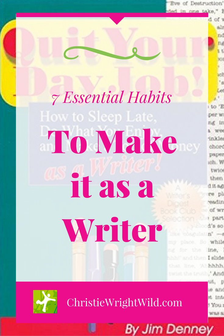 Write Wild: 7 Essential Habits to Make it as a Writer