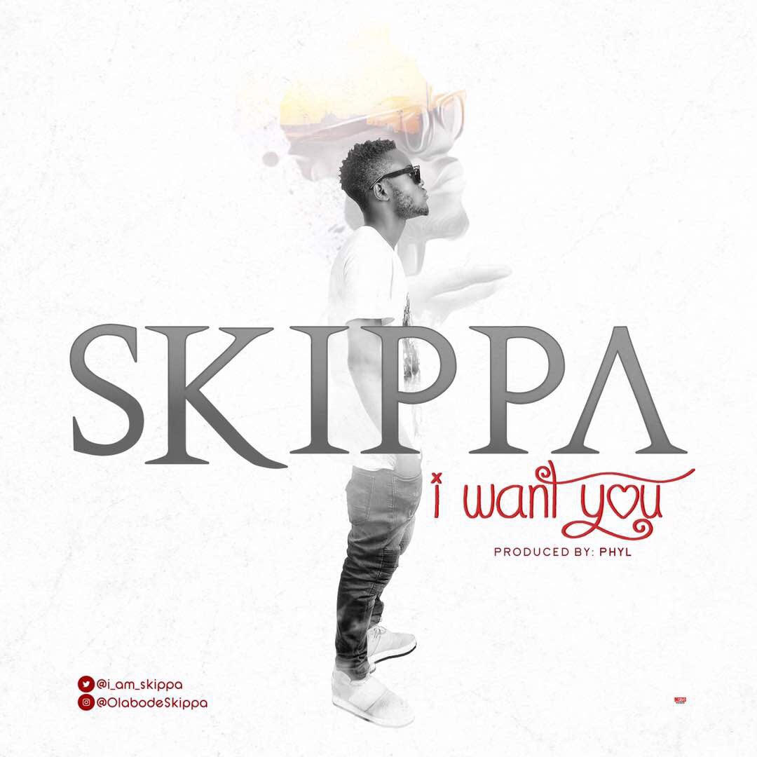 DOWNLOAD: Skippa - I Want You Cc @I_am_Skippa