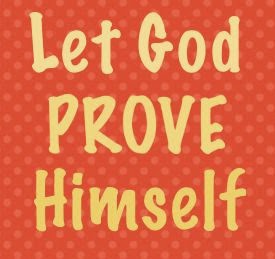 Mormon Mommy Messages: Let God PROVE Himself
