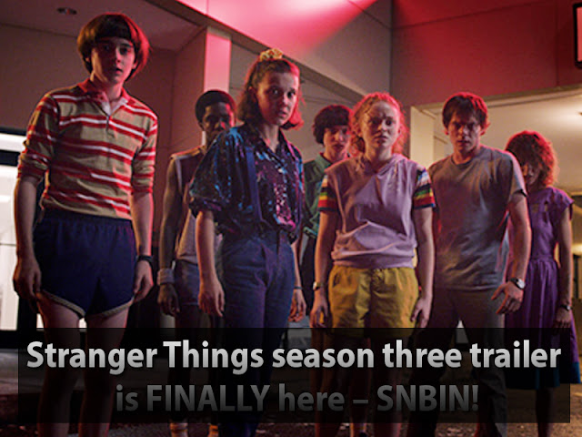 Stranger Things season three trailer is FINALLY here – SNBIN! - SNBIN