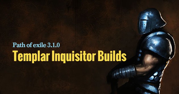 Path of exile 3.1.0 Templar Inquisitor Builds