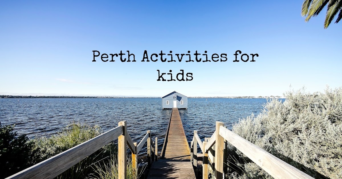 Perth For Kids Top 25 Activities In Perth And Surroundings For Kids perth-for-kids-top-25-activities-in-perth-and-surroundings-for-kids
