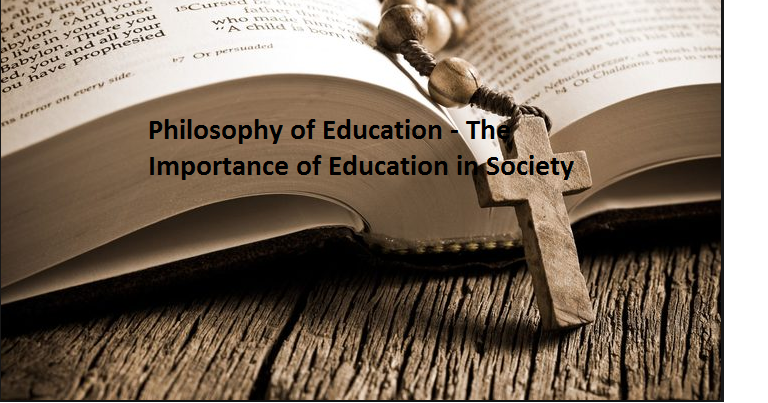 Philosophy of Education - The Importance of Education in Society ...