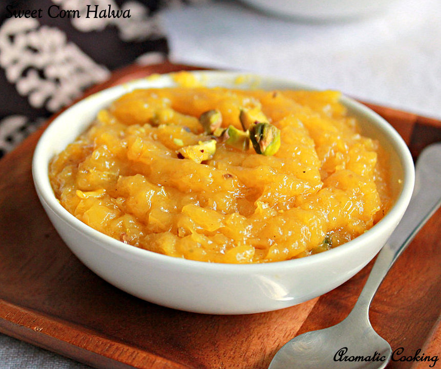 Aromatic Cooking: Sweet Corn Halwa, Makai Ka Halwa
