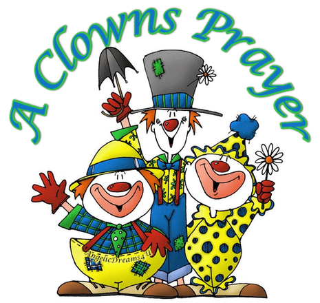 A Clowns Prayer - AngelicDreams4U