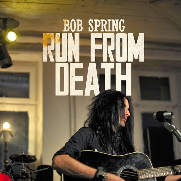 What's up today?: Bob Spring - Run From Death