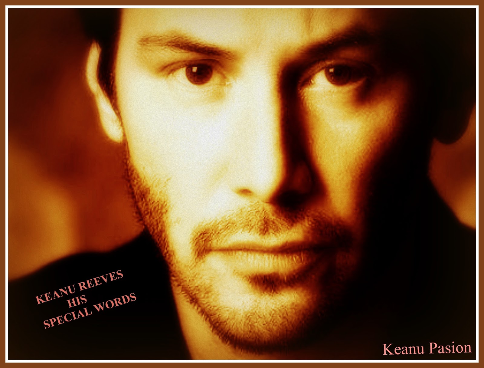 Keanu Pasion: SPECIAL WORDS - KEANU REEVES - FRASES ESPECIALES