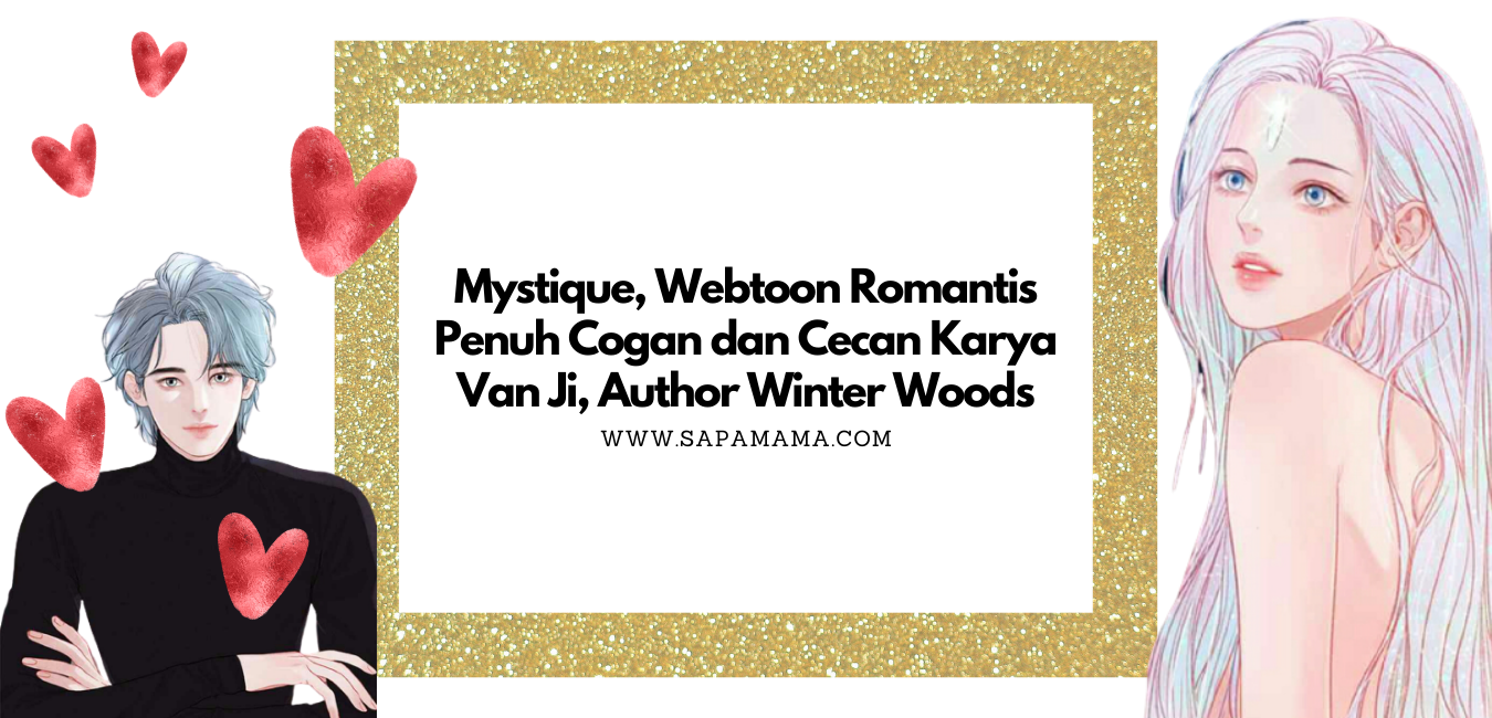 Mystique, Webtoon Romantis Penuh Cogan dan Cecan Karya Van Ji, Author ...