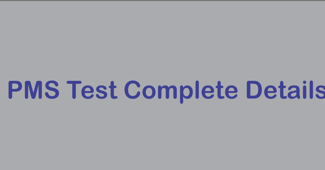 PMS Test Complete Information and Details, Eligibility Criteria ...