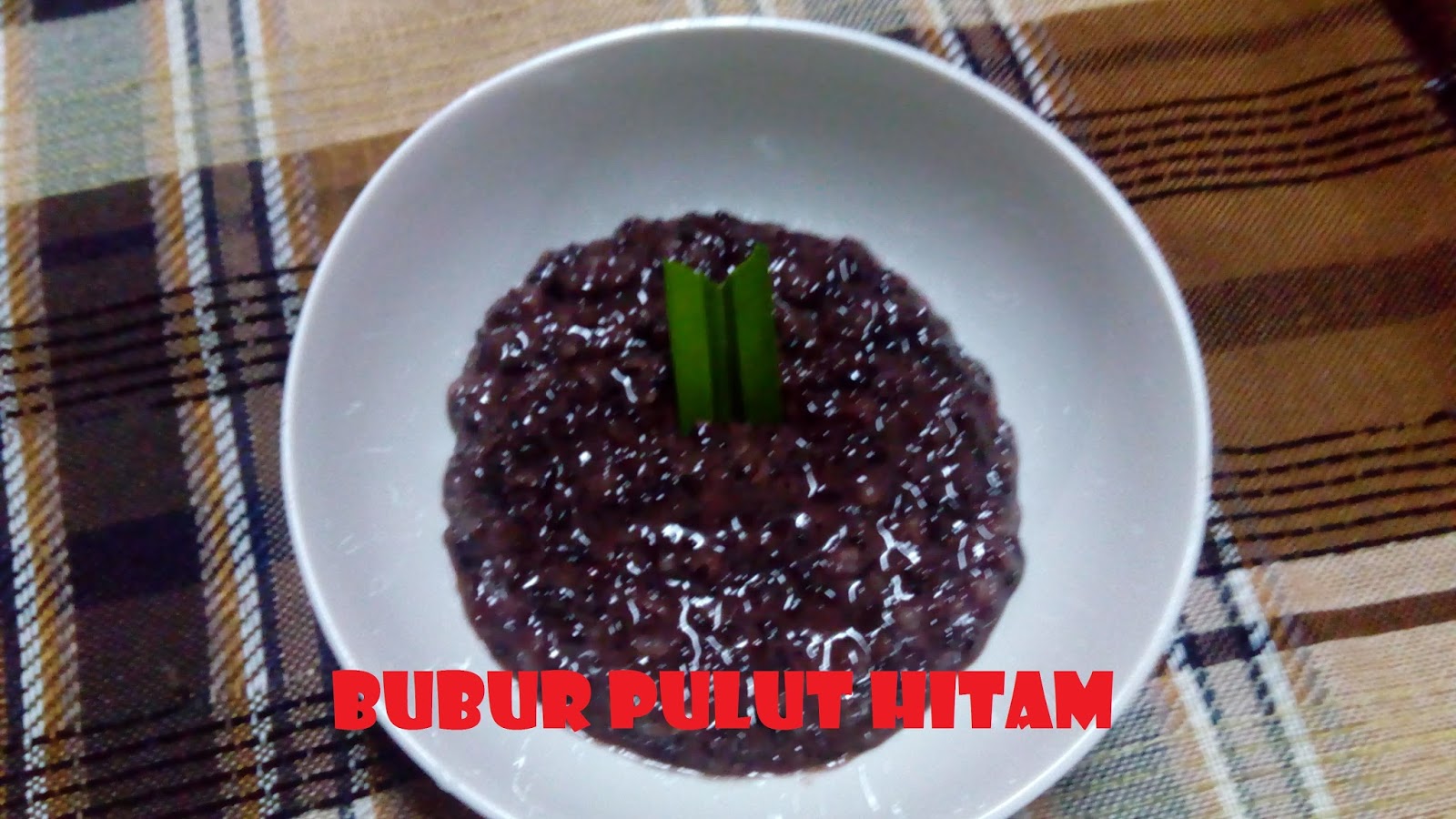 RESEPI BUBUR PULUT HITAM VERSI BONDE