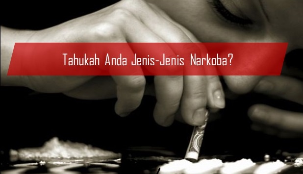 Jenis-Jenis Narkoba, Tahukah Anda? - 7caramembeli