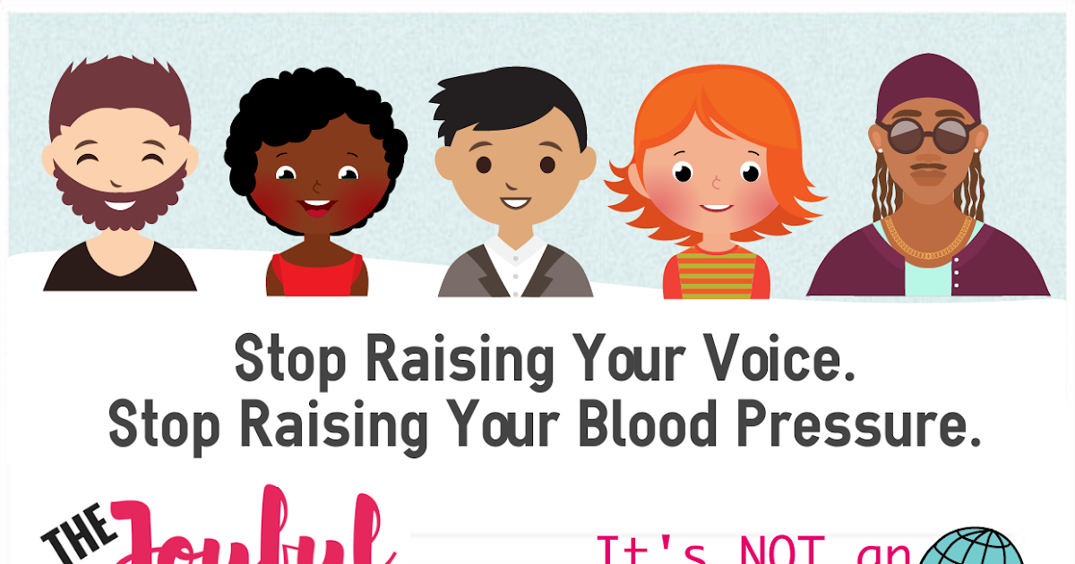 Stop Raising Your Voice, Stop Raising Your Blood Pressure
