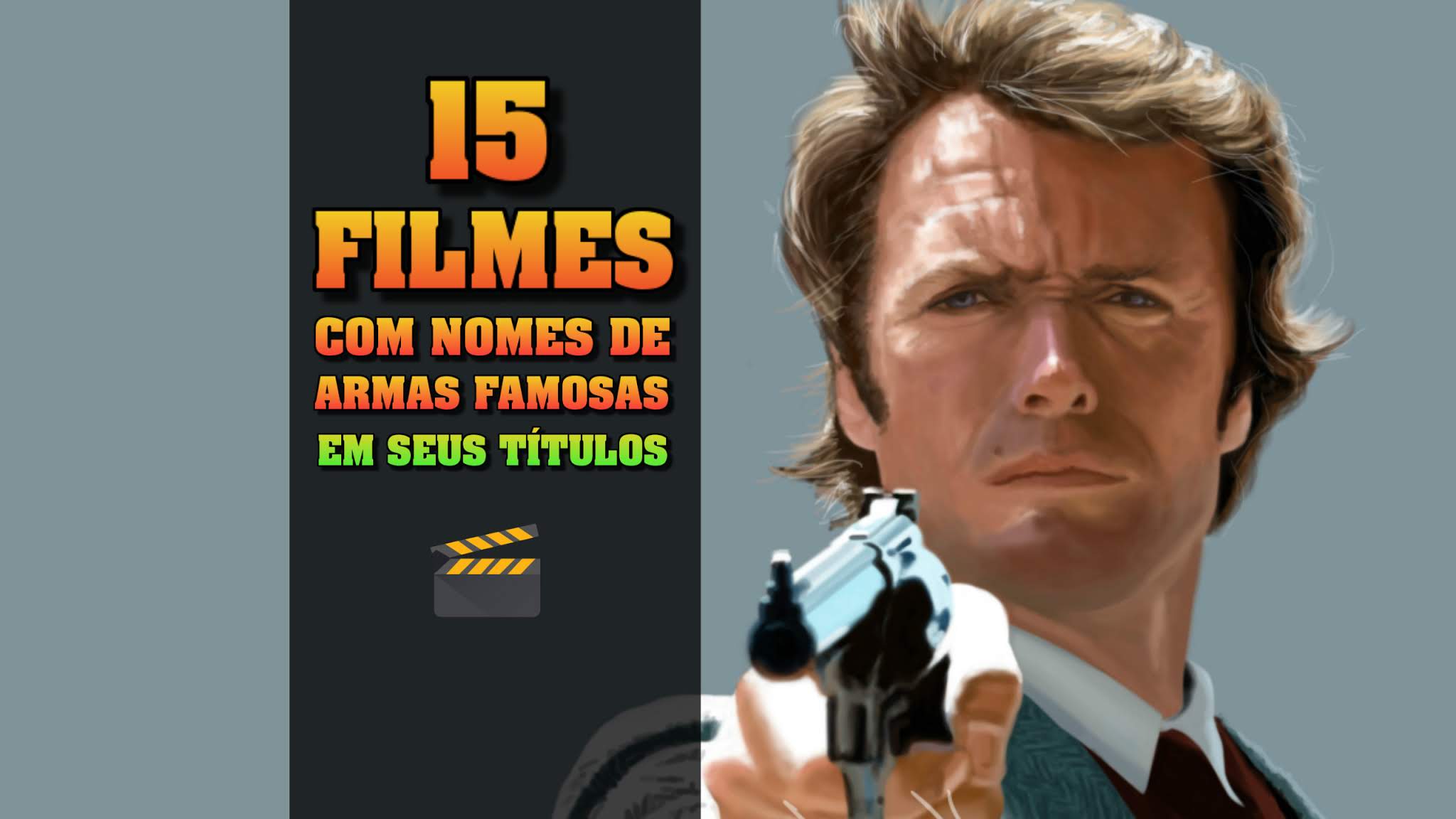 15 FILMES COM NOMES DE ARMAS FAMOSAS EM SEUS TÍTULOS - PIPOCA 3D