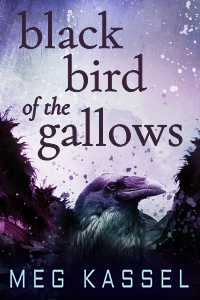 strictly literary: black bird of the gallows by meg kassel